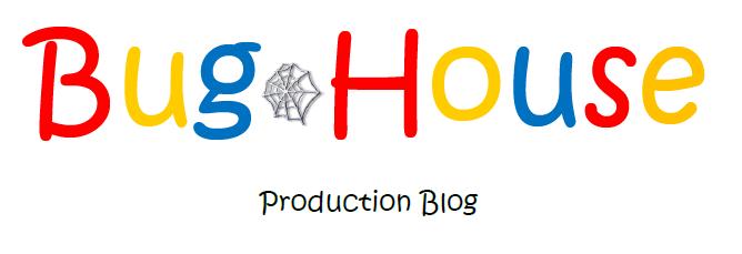 Bug House Production Blog