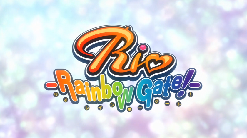 AniMaybe: Rio: Rainbow Gate! (Episodes 1 - 3)