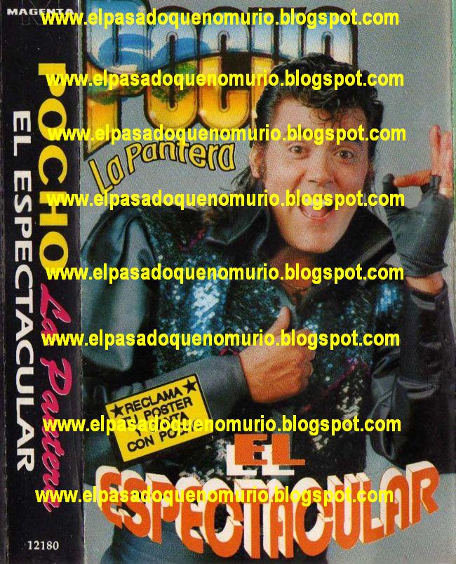 El Pasado que no Murió: Pocho La Pantera - El Espectacular (1991)