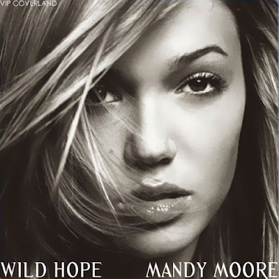 V.I.P. COVERLAND: Mandy Moore-Wild Hope(Fanmade Album Covers)