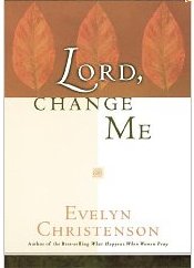 Lord, Change Me!: Lord, Change Me - Evelyn Christenson