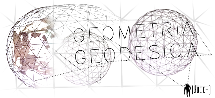 [ Arte+ ]: GEOMETRÍA GEODÉSICA