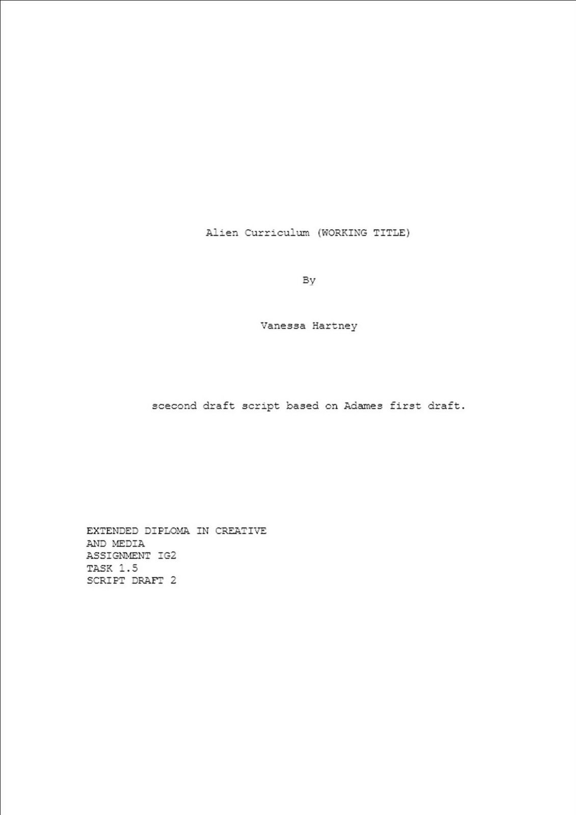 Vanessa Hartney BTEC Media Assignment IG2: Final Draft Script