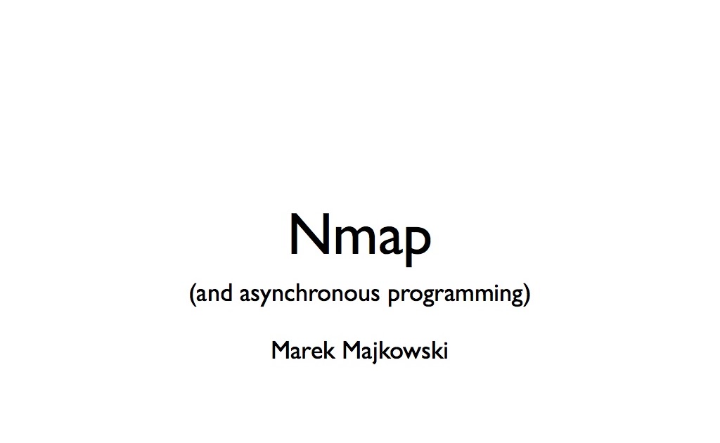 Majek's technical blog: Presentation: Nmap and asynchronous programming