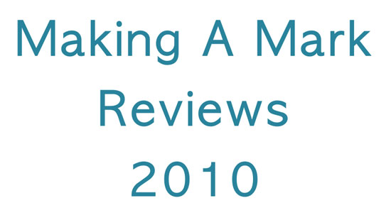 MAKING A MARK: Making A Mark: End of Year Review 2010