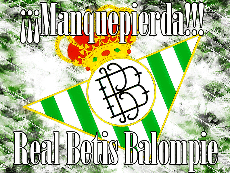 daniel el travieso peralvarez: Real Betis Balompie...... VIA EL BETIS ...