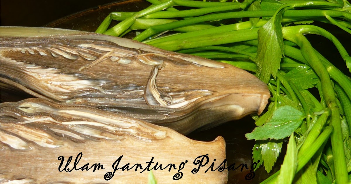 Permata Hati: Ulam Jantung Pisang dan daun selom....