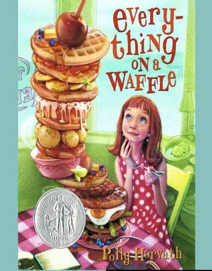 Canadian Children's Literature: Everything on a Waffle by Polly Horvath