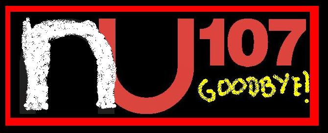 THE DOCTOR IS IN: GOODBYE NU 107!!
