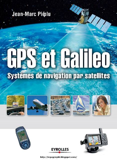Topographie: GPS et Galileo - Systèmes de navigation par satellites