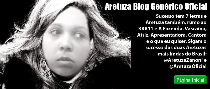Aretuza e um Sonho de ser Famosa - Tudo sobre a Aretuza: outubro 2010