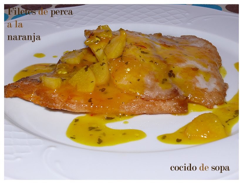 FILETES DE PERCA A LA NARANJA | Cocido de Sopa