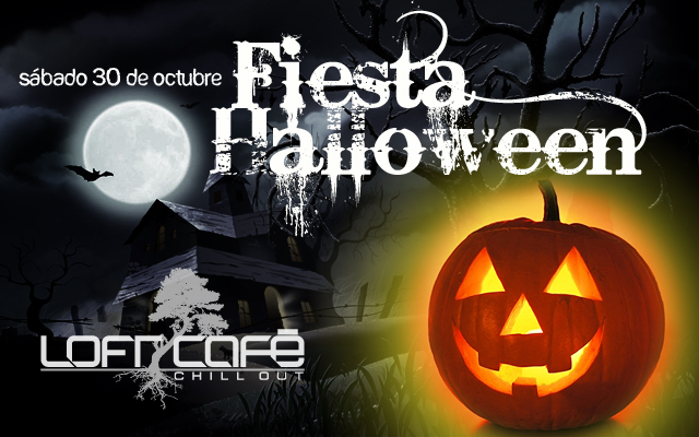 Loft Café Chill Out: GRAN FIESTA JALOGÜIN (Sábado 30 de Octubre)