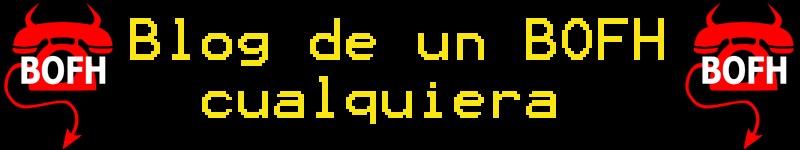 Blog de un BOFH cualquiera: BOFH Revenge: La odisea de Bocinas