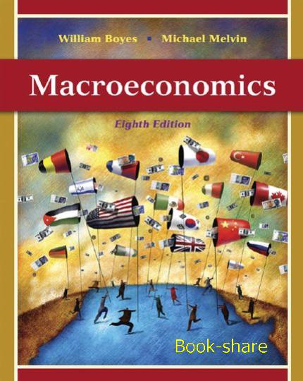 Macroeconomics, 8th Edition by William Boyes, Michael Melvin