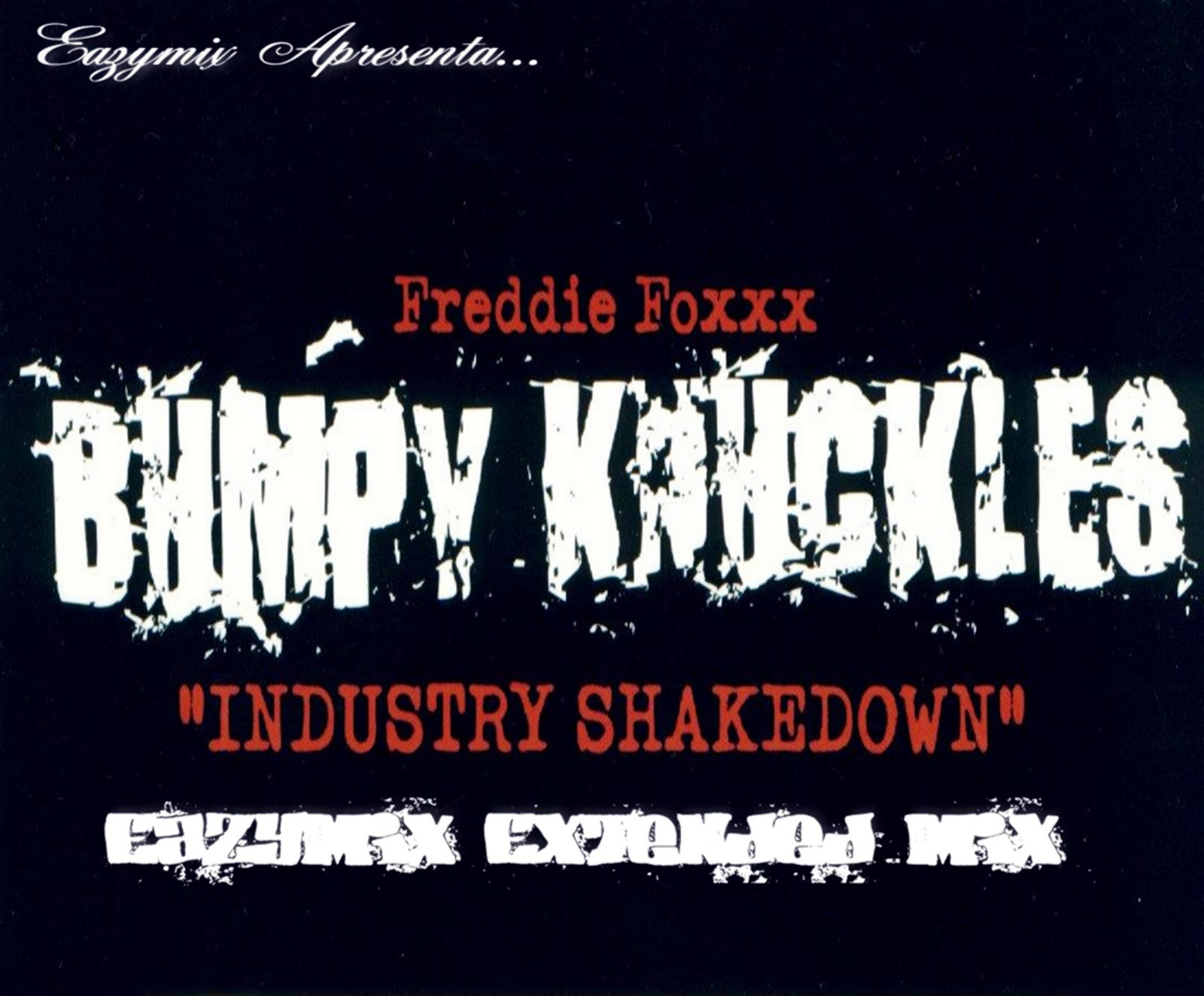 Eazymix Séries - RS: Freddie Foxxx aka Bumpy Knuckles - A Part of My ...
