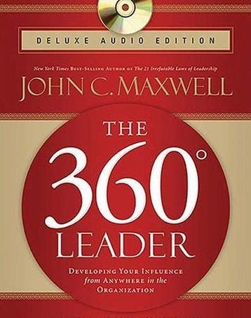 The 360 Degree Leader: Developing Your Influence from Anywhere in the ...