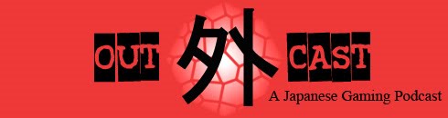 The Out-Cast: A Japanese Gaming Podcast