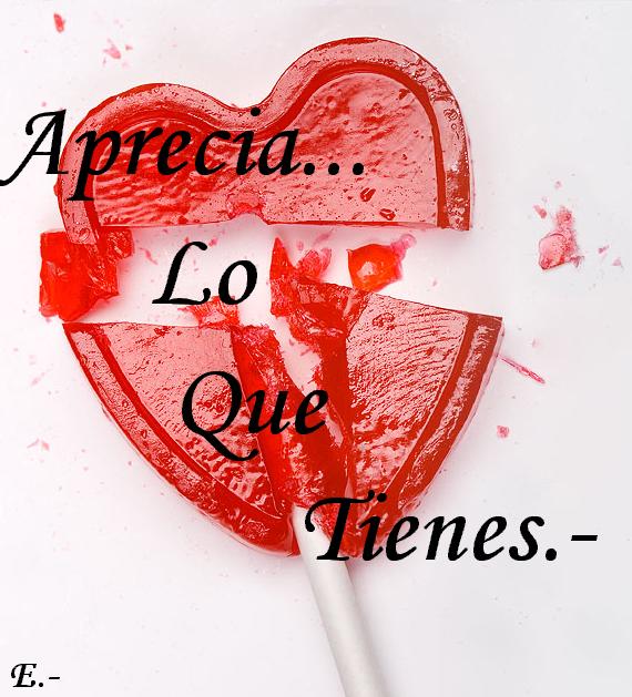 Feliz es apreciar lo que tienes ~ Penssamientoos