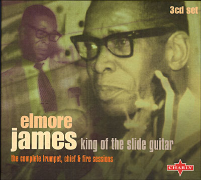 Elmore James - King Of The Slide Guitar: The Complete Trumpet, Chief ...