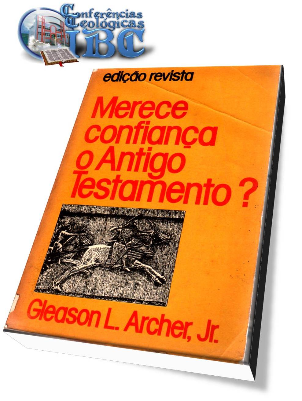 Conferências Teológicas IBC: Merece Confiança o Antigo Testamento ...