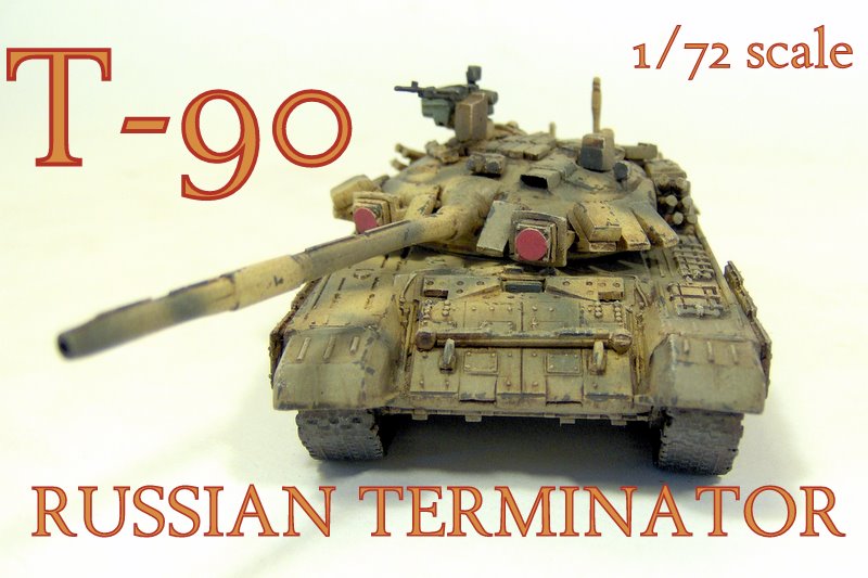 Gulumik Military Models: Russian terminator T-90 1/72 - Gallery