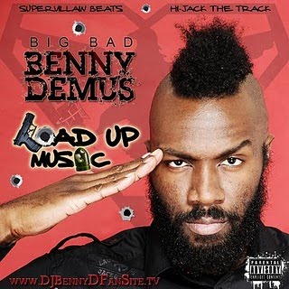 365Voice.com: New Music Alert: Big Bad Benny Demus "Load Up Music" Mixtape