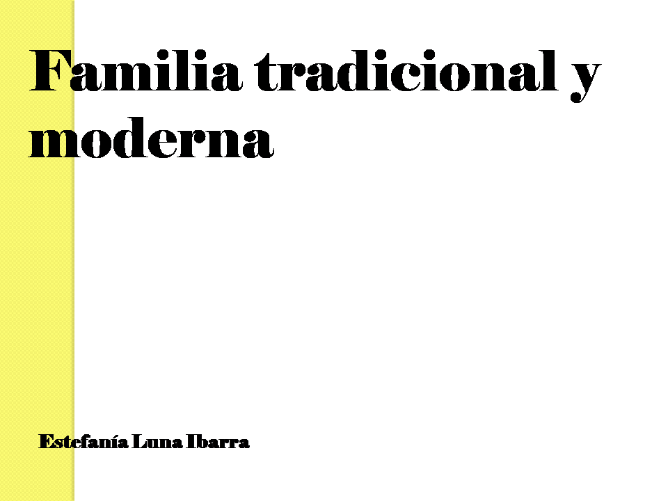 Estefania Luna Ibarra: Familia tradicional y moderna =X