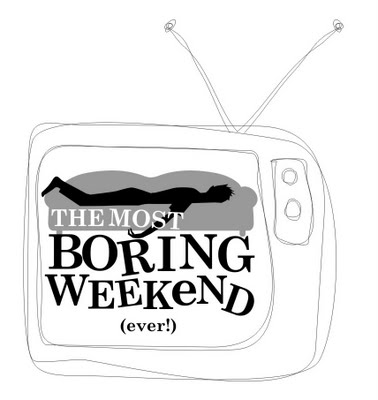 Welcome to my world!: Another boring weekend.