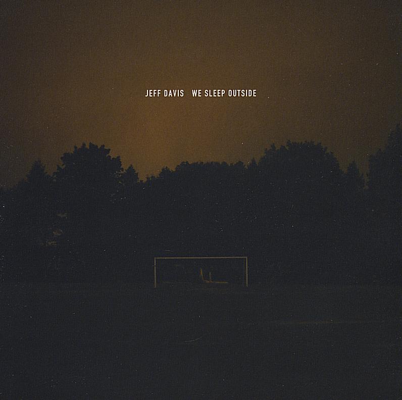 Jeff Davis - We Sleep Outside (Loyallabel, 2010) **** ~ The Free Jazz ...