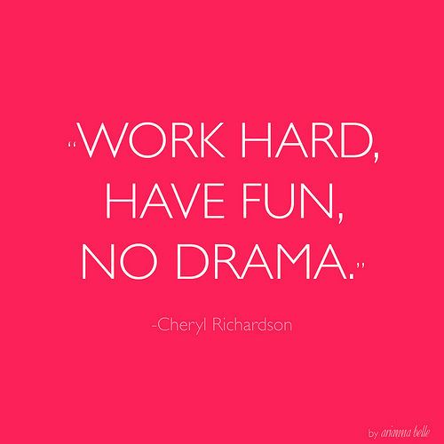 Work hard, have fun.