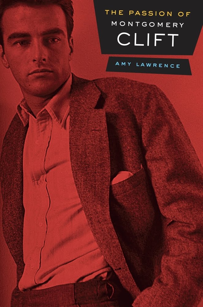 MONTGOMERY CLIFT: The Passion of Montgomery Clift, by Amy Lawrence
