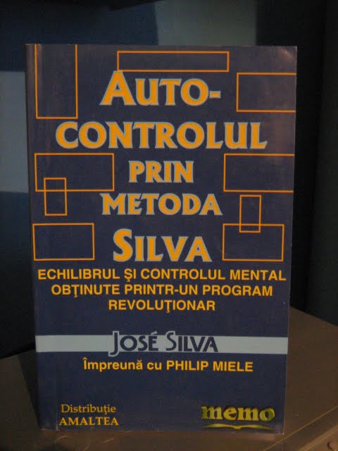 HRANA SPIRITUALA: José Silva - Autocontrolul prin Metoda Silva