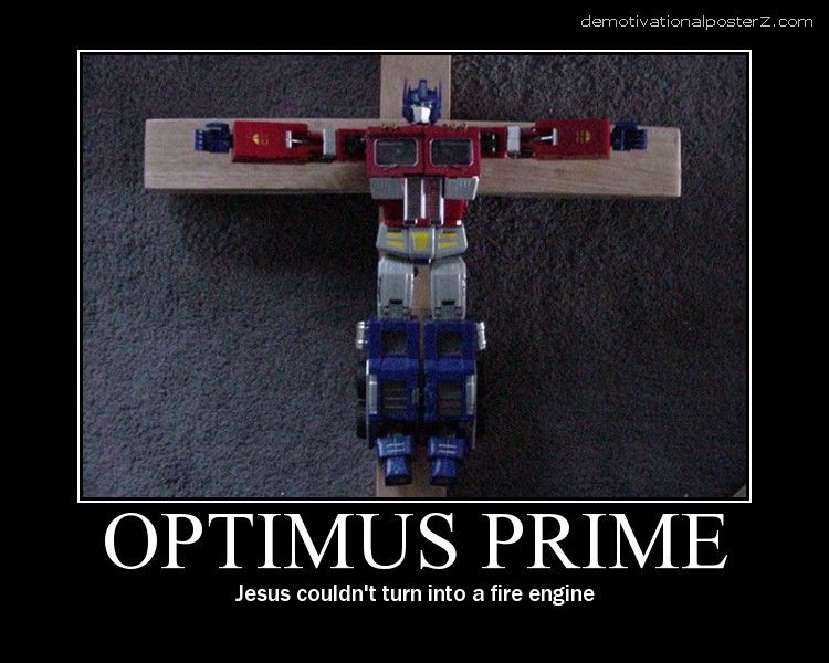 OPTIMUS PRIME - Jesus couldn't turn into a fire engine - motivational ...