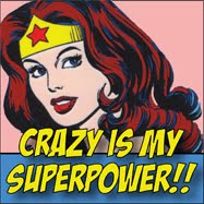 crazy is my super power