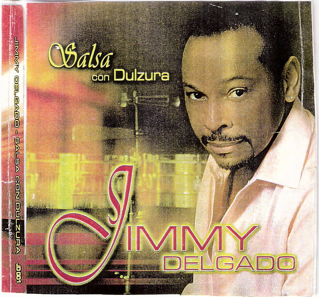 Afro Latin Music ♪: Jimmy Delgado Salsa Con Dulzura (2004)