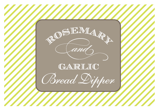 joie de vivre.: Move Over, Martha, We're Making Bread Dip & Labels