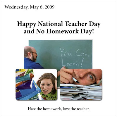 Holiday of the Day: Happy National Teacher Day and No Homework Day!