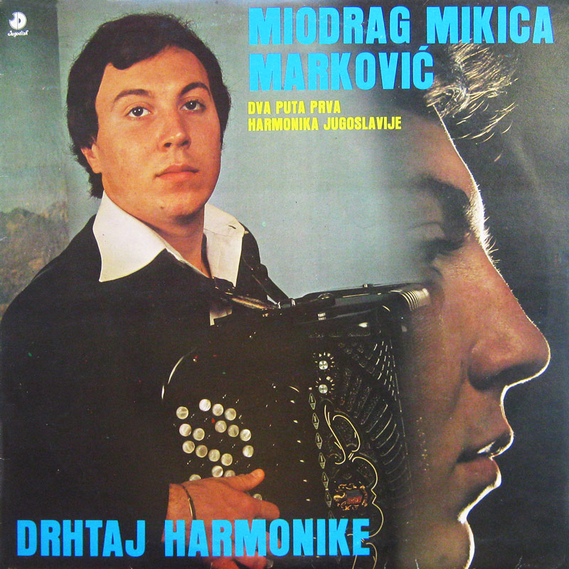 MUZIKA BALKANA - BALKAN MUSIC: MIODRAG MIKICA MARKOVIĆ - Drhtaj harmonike