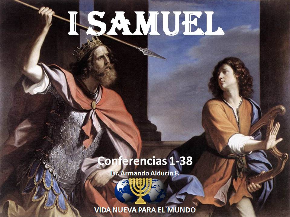 Cristianismo Radical: Libro I Samuel - Dr. Armando Alducin (38 ...