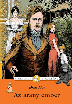 Jókai Mór: Az arany ember [irodalom] - Érettségi vizsga tételek gyűjteménye