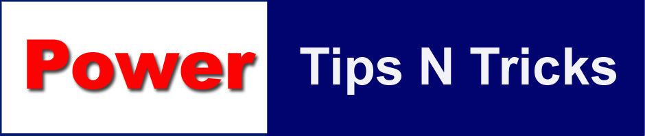 POWER TIPS N TRICKS