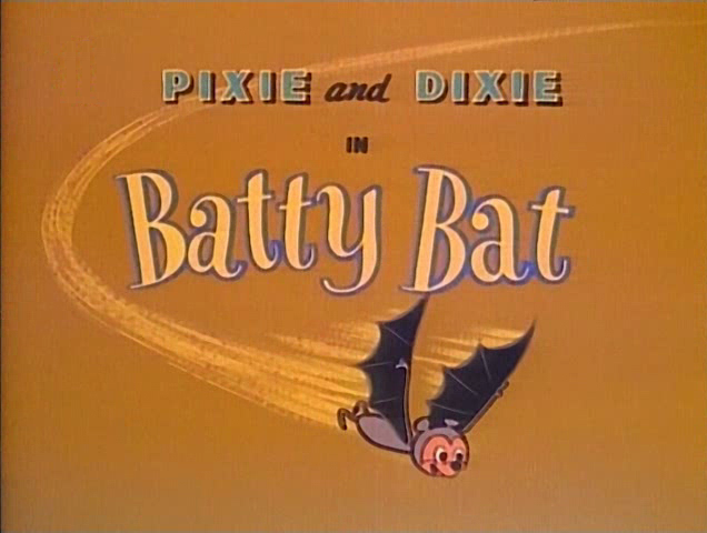 Yowp: Pixie and Dixie — Batty Bat