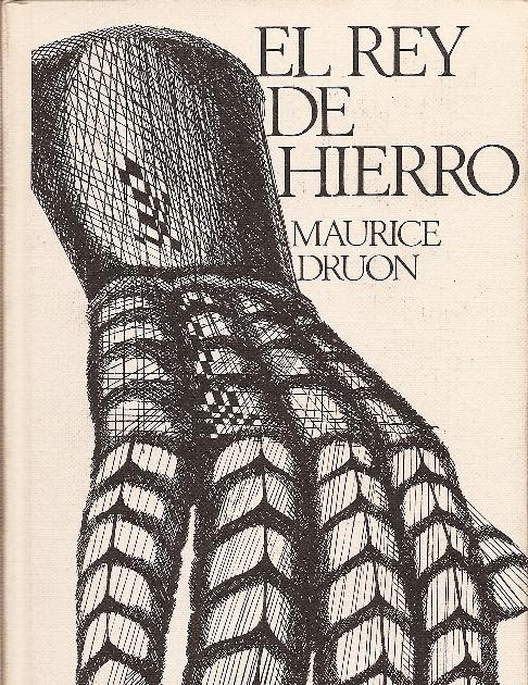 El Rey de Hierro (Le Roi de Fer), de Maurice Druon (Reyes Malditos 1 ...
