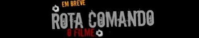 De Tudo um pouco....: Rota Comando - O Filme