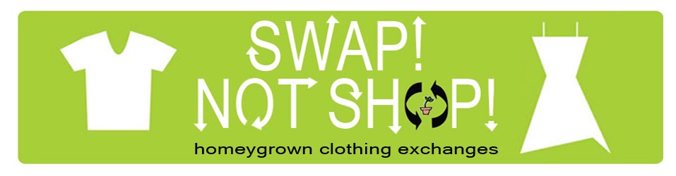 Swap! Not Shop! Homeygrown Clothing Exchanges