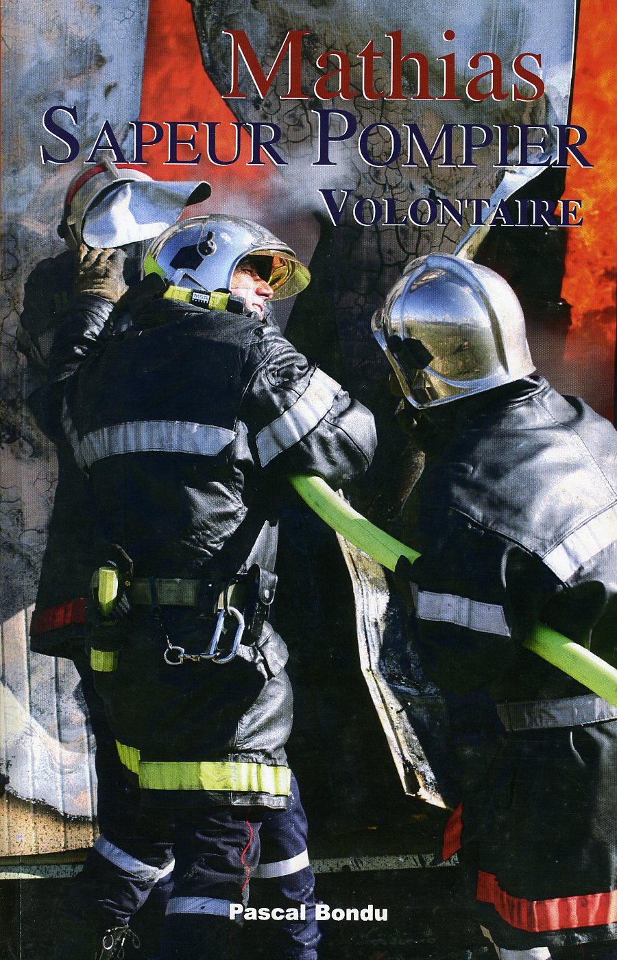 Les Editions Pays et Terroirs: Mathias, sapeur pompier volontaire ...