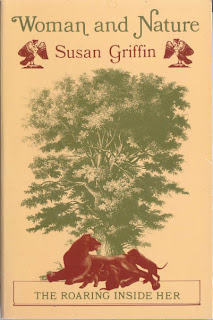 book-ridden: Susan Griffin: "Woman and Nature. The Roaring Inside Her."