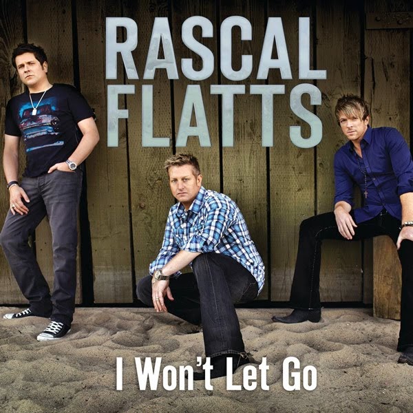 Rascal Flatts - I Won’t Let Go Lyrics | Music, Lyrics and Videos