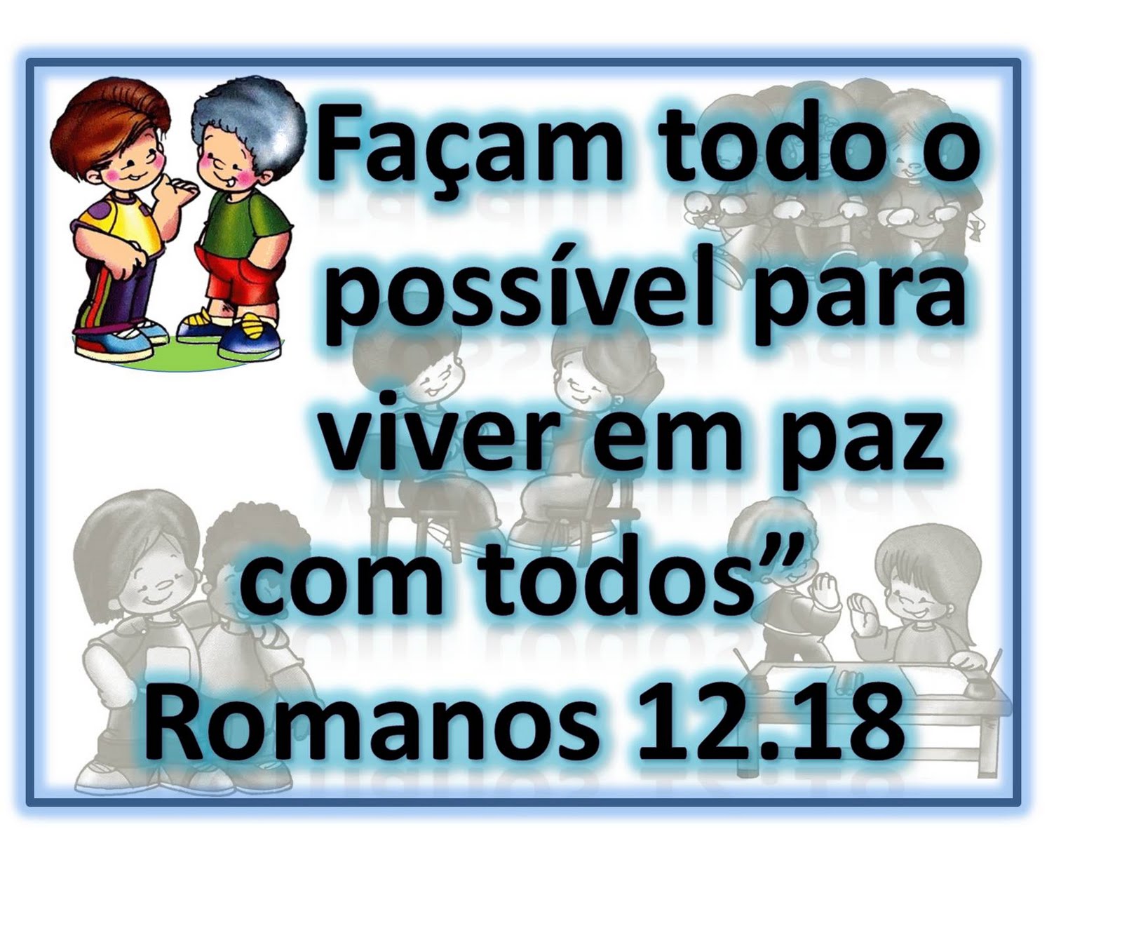 Eu Evangelizo Crianças: versículo: Romanos 12.18